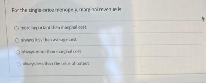 Solved For the single-price monopoly, marginal revenue is | Chegg.com