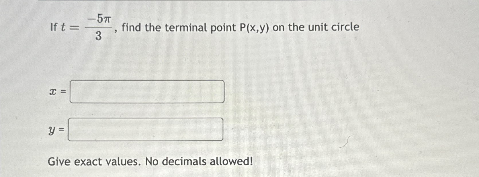 If t=-5π3, ﻿find the terminal point P(x,y) ﻿on the | Chegg.com