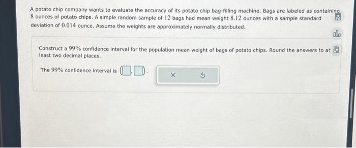 Solved A Potato Chip Company Wants To Evaluate The Accuracy