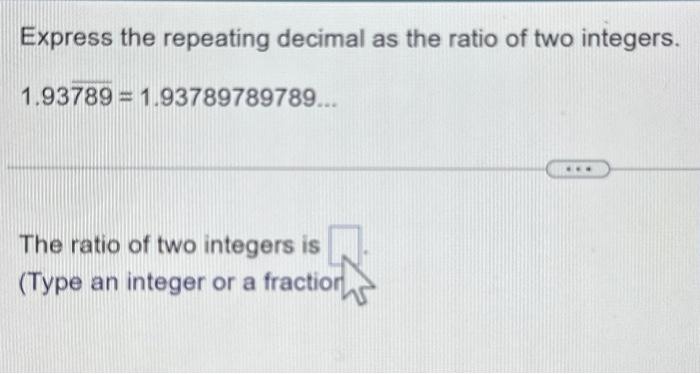 Solved Express the repeating decimal as the ratio of two | Chegg.com