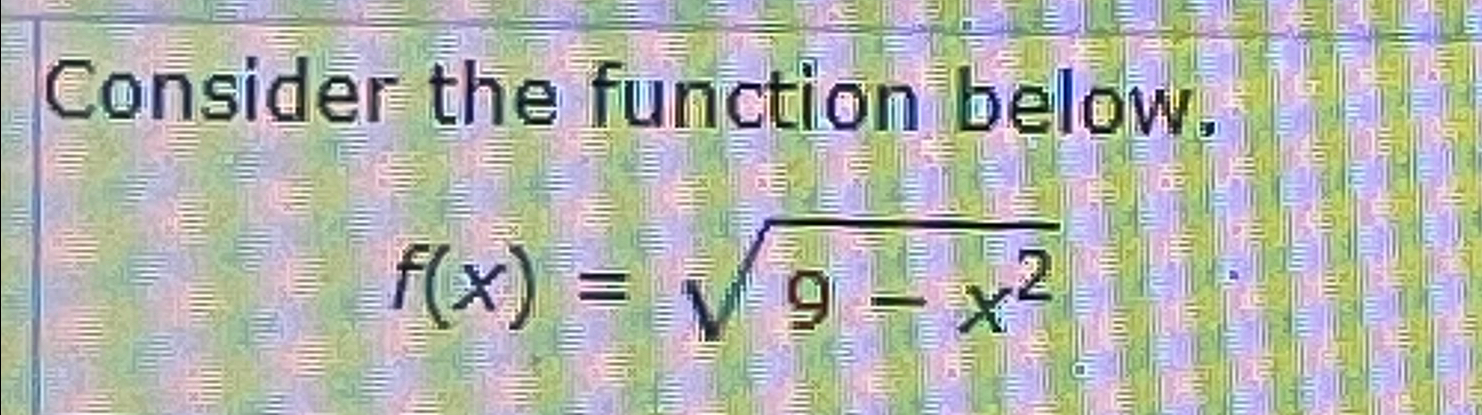Solved Consider the function below.f(x)=9-x22 | Chegg.com