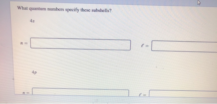 Solved What quantum numbers specify these subshells? | Chegg.com