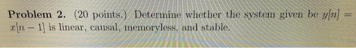 Solved Problem 2. (20 points.) Determine whether the system | Chegg.com