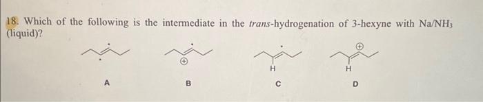 Solved 18. Which of the following is the intermediate in the | Chegg.com