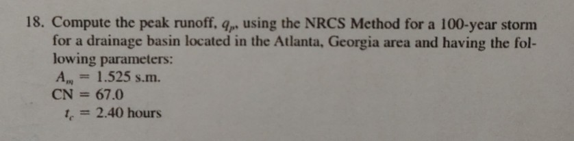 Solved 18. Compute the peak runoff, q, using the NRCS Method | Chegg.com