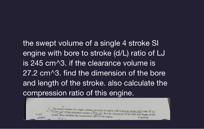 Solved the swept volume of a single 4 stroke SI engine with | Chegg.com