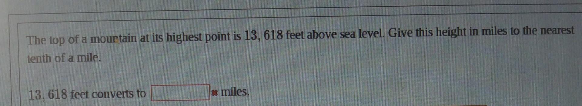 Solved The top of a mourtain at its highest point is 13,618 | Chegg.com