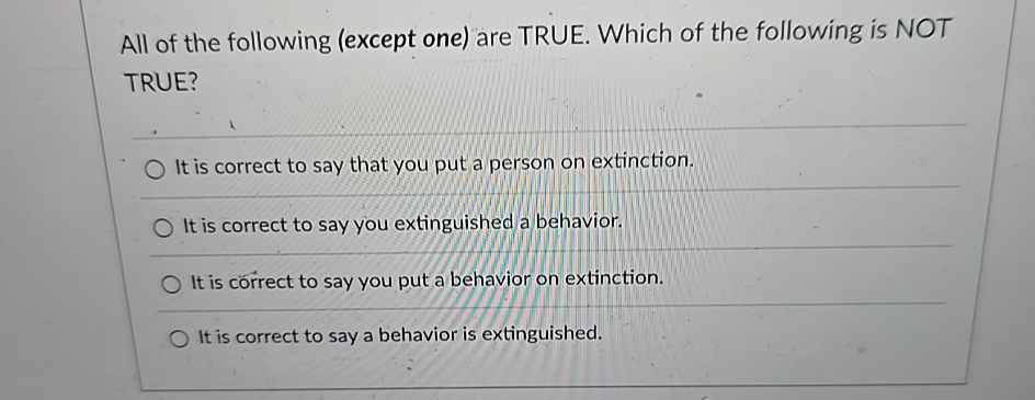 Solved All of the following (except one) ﻿are TRUE. Which of | Chegg.com