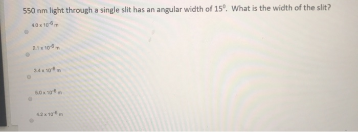 Solved 550 nm light through a single slit has an angular | Chegg.com