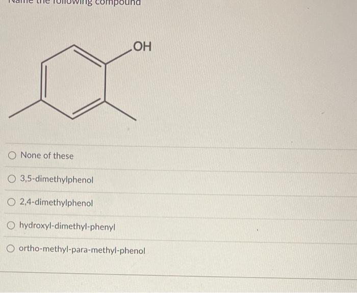 Solved None of these 3,5-dimethylphenol 2,4-dimethylphenol | Chegg.com