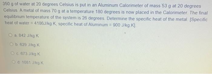 Solved 350 g of water at 20 degrees Celsius is put in an | Chegg.com
