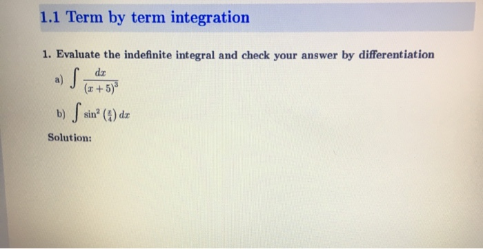 Solved 1.1 Term by term integration 1. Evaluate the | Chegg.com