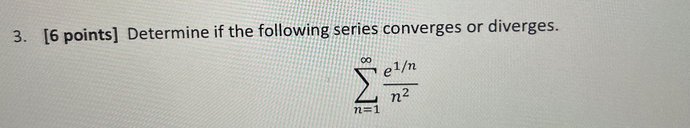 [6 ﻿points] ﻿Determine if the following series | Chegg.com
