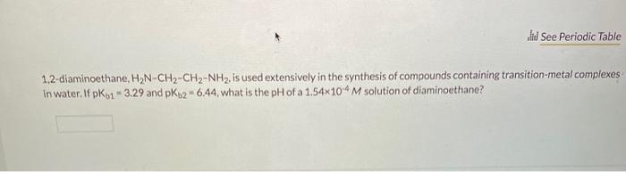 Solved See Periodic Table 1,2-diaminoethane, HN-CH2-CH2-NH2. | Chegg.com
