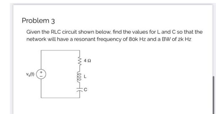 Solved Given the RLC circuit shown below, find the values | Chegg.com