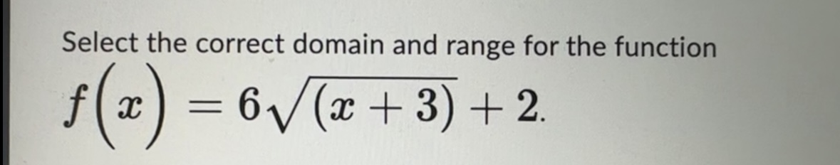 Solved Select the correct domain and range for the function: | Chegg.com