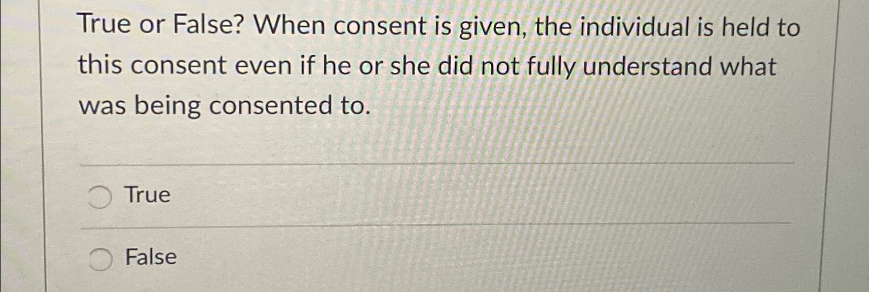 Solved True or False? When consent is given, the individual | Chegg.com
