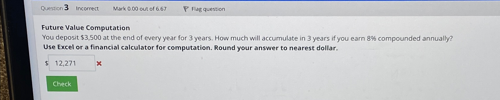 Solved Question 3IncorrectMark 0.00 ﻿out of 6.67Flag | Chegg.com