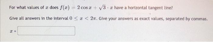 Solved For what values of x does f(x)=2cosx+3⋅x have a | Chegg.com