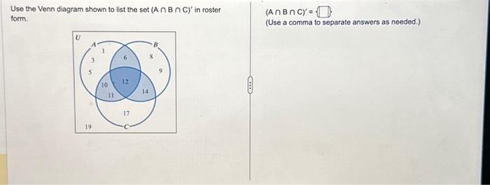 Solved Use the Venn diagram shown to list the set (An Bn C)' | Chegg.com
