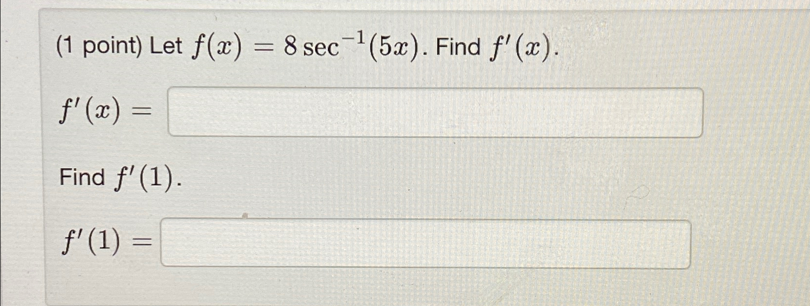 Solved (1 ﻿point) ﻿Let f(x)=8sec-1(5x). ﻿Find | Chegg.com