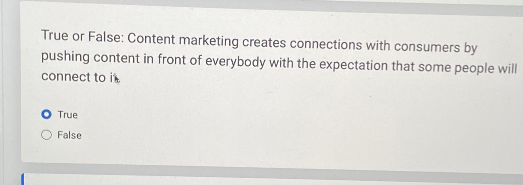 Solved True or False: Content marketing creates connections | Chegg.com
