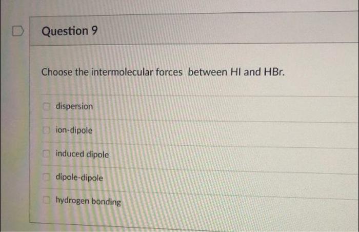 Solved Question 9 Choose the intermolecular forces between | Chegg.com