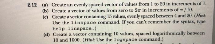Solved 2.12 (a) Create an evenly spaced vector of values | Chegg.com