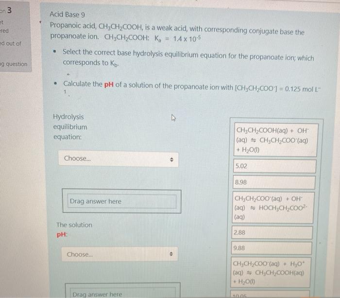 Solved on 3 et red Acid Base 9 Propanoic acid, CH3CH2COOH, | Chegg.com