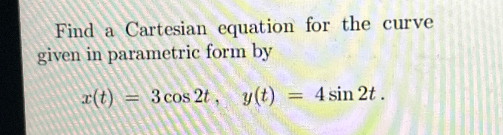 Solved Find a Cartesian equation for the curve given in | Chegg.com