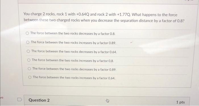 Solved You charge 2 rocks, rock 1 with +0.64Q and rock 2 | Chegg.com