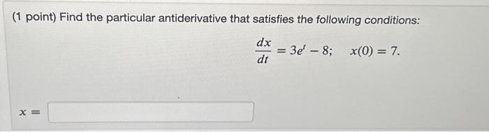 Solved (1 point) Find the most general antiderivative for | Chegg.com