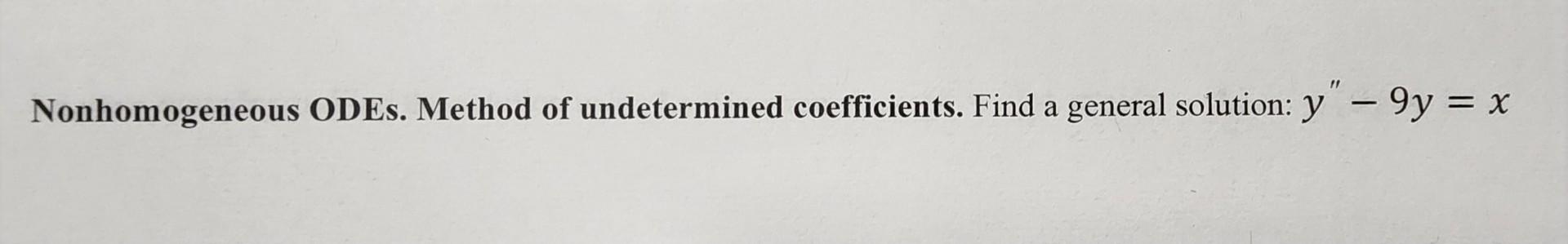 Solved Nonhomogeneous ODEs. Method of undetermined | Chegg.com