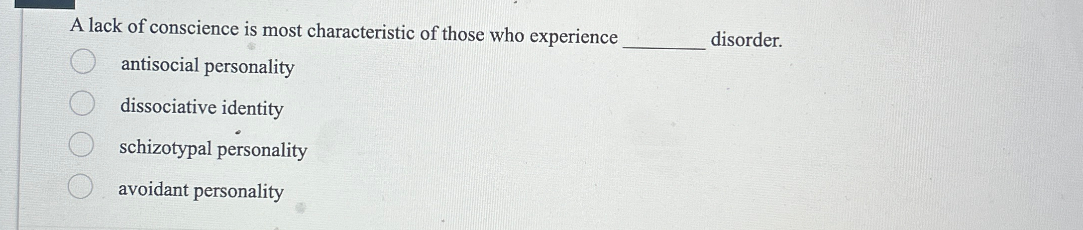 Solved A lack of conscience is most characteristic of those | Chegg.com