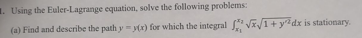 Solved Using the Euler-Lagrange equation, solve the | Chegg.com