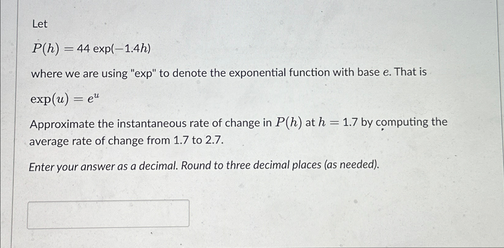 Solved LetP(h)=44e-1.4hApproximate the instantaneous rate of | Chegg.com