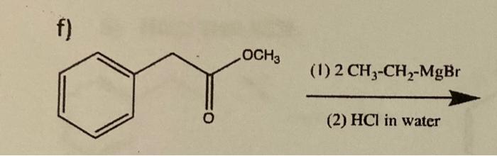 Solved f) (1) 2CH3−CH2−MgBr (2) HCl in water | Chegg.com