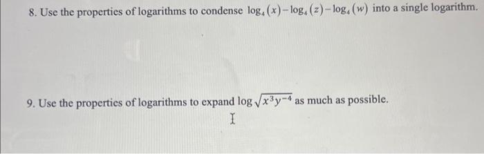 Solved 8. Use the properties of logarithms to condense | Chegg.com