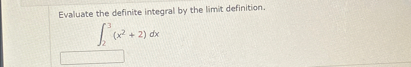 Solved Evaluate the definite integral by the limit | Chegg.com