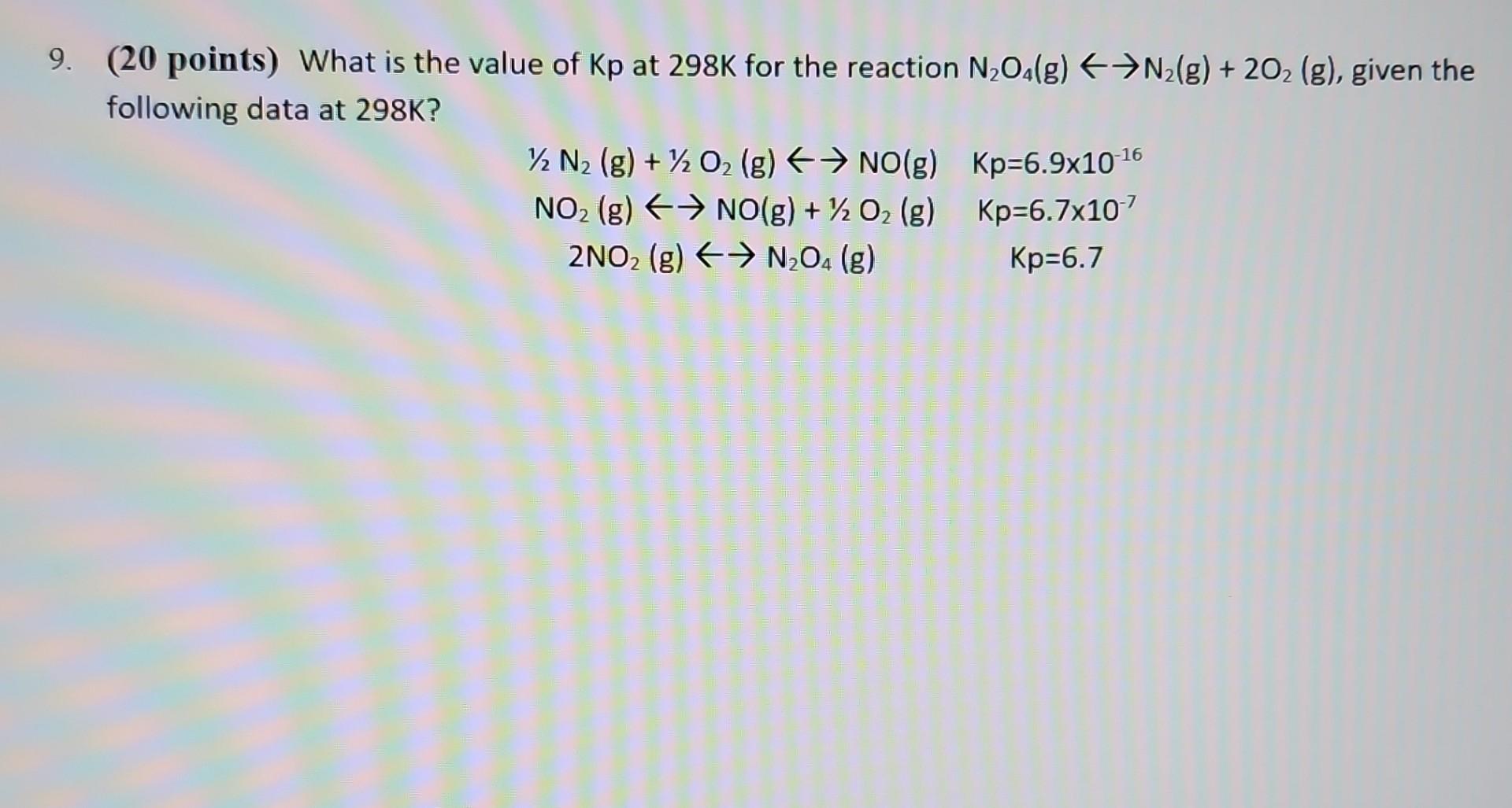 Solved 9. (20 points) What is the value of Kp at 298 K for | Chegg.com