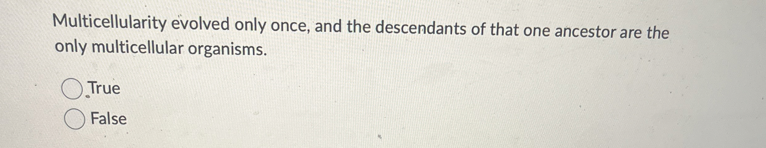 Solved Multicellularity evolved only once, and the | Chegg.com