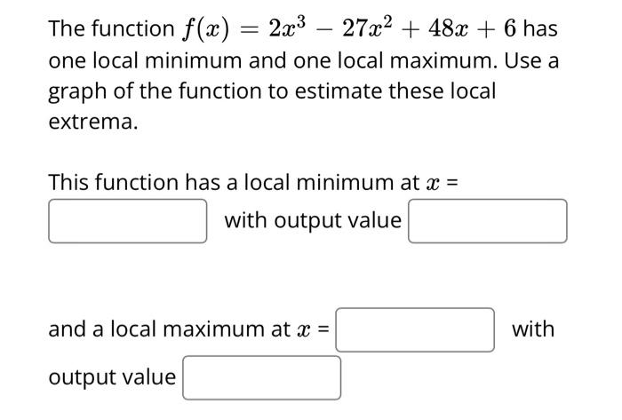 Solved The function f(x)=2x3−27x2+48x+6 has one local | Chegg.com