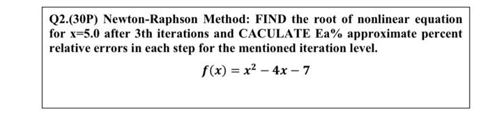 Solved Q2.(30P) Newton-Raphson Method: FIND the root of | Chegg.com