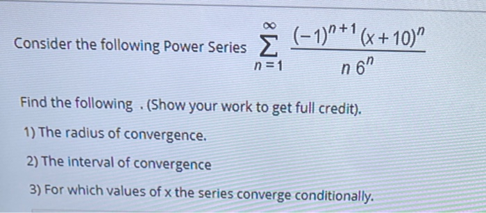 Solved (-1)"+1(x + 10)" Consider the following Power Series | Chegg.com