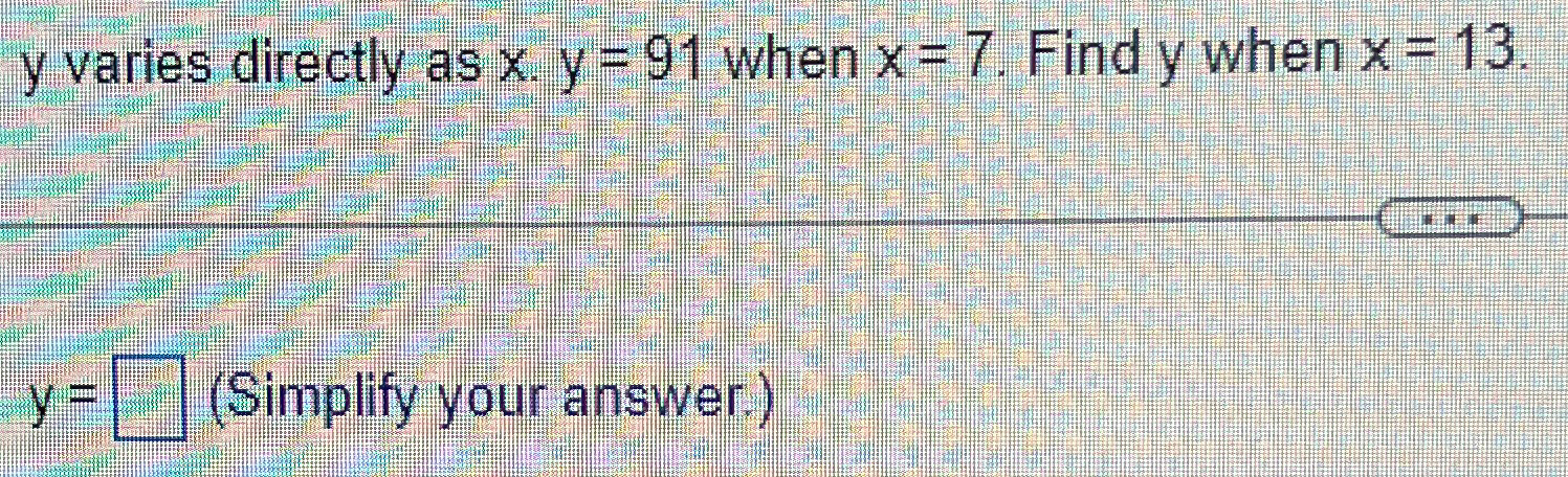 Solved y ﻿varies directly as x.y=91 ﻿when x=7. ﻿Find y ﻿when | Chegg.com