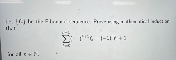 Solved Let {fn} be the Fibonacci sequence. Prove using | Chegg.com