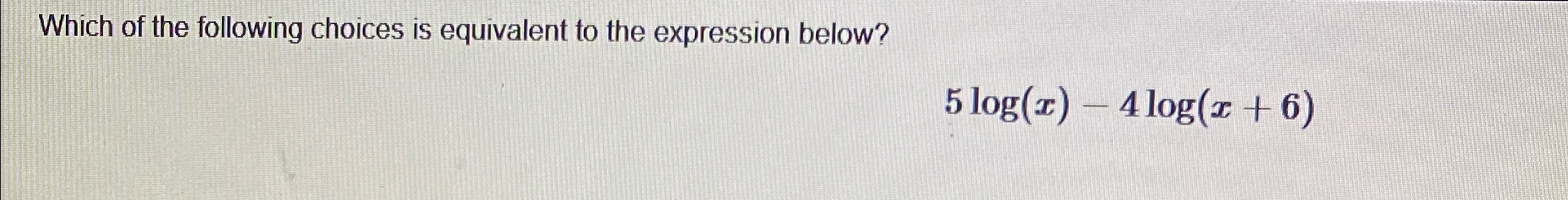 Solved Which of the following choices is equivalent to the | Chegg.com