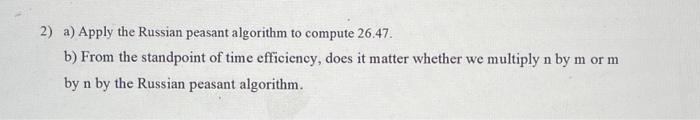 Solved 2) a) Apply the Russian peasant algorithm to compute | Chegg.com