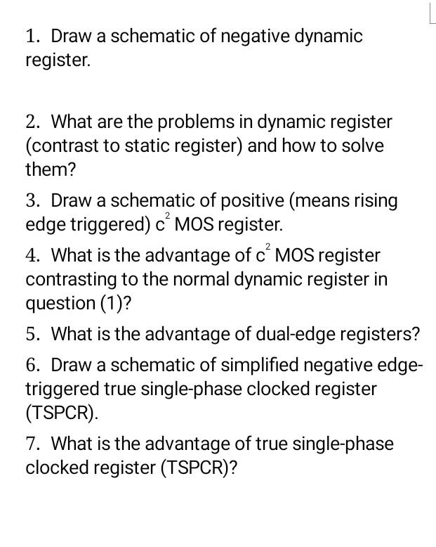 Solved 1. Draw a schematic of negative dynamic register. 2. | Chegg.com