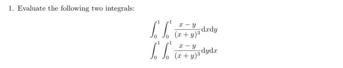Solved 1. Evaluate the following two integrals: | Chegg.com